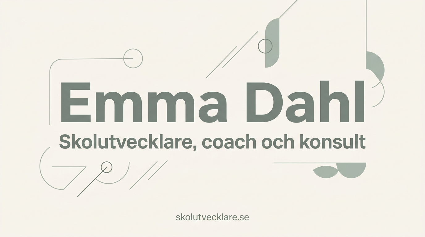 Emma Dahl – Skolutvecklare, coach och konsult